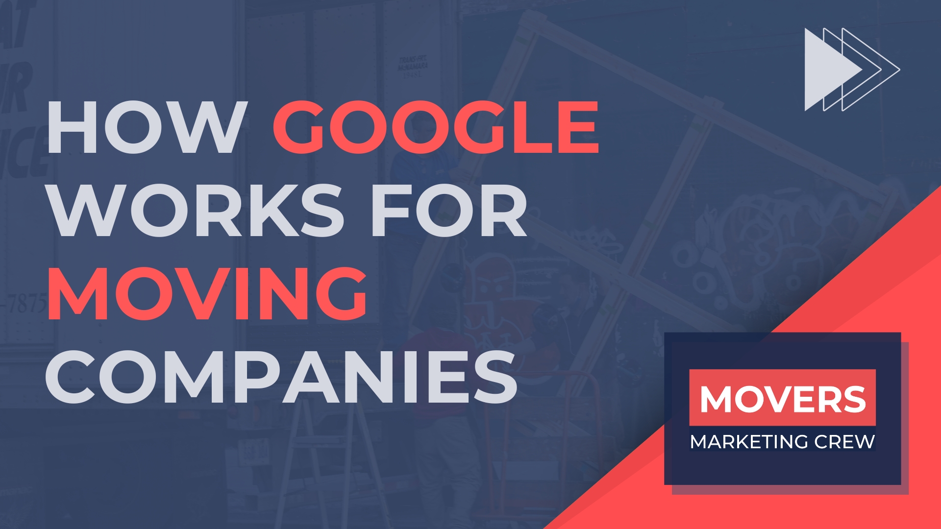 How Google Works for Moving Companies (And Why It’s Different Than You Think) - Movers Marketing ...